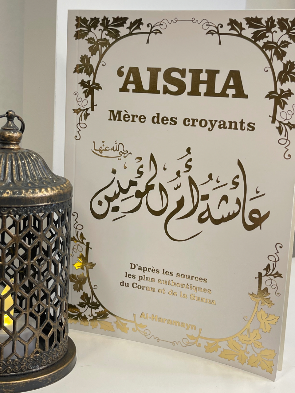 Aisha - Mère Des Croyants (Livre De Référence :Biographie Complète Aic ...